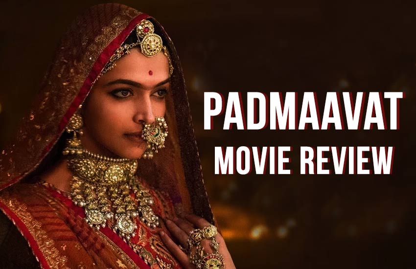पद्मावत MOVIE REVIEW: रानी पद्मिनी की बहादुरी और राजपूतों के शौर्य को ...