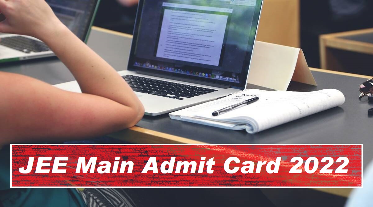 JEE Main Admit Card 2022 for Session 1 released at jeemain.nta.nic.in download now - JEE Main ...