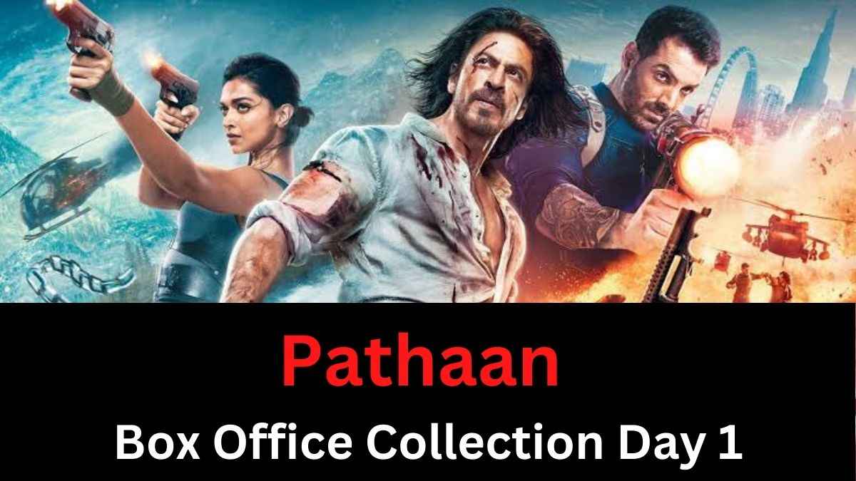 Pathan Box Office Collection Day 1 shah rukh khan pathaan review deepika padukone john abraham ...