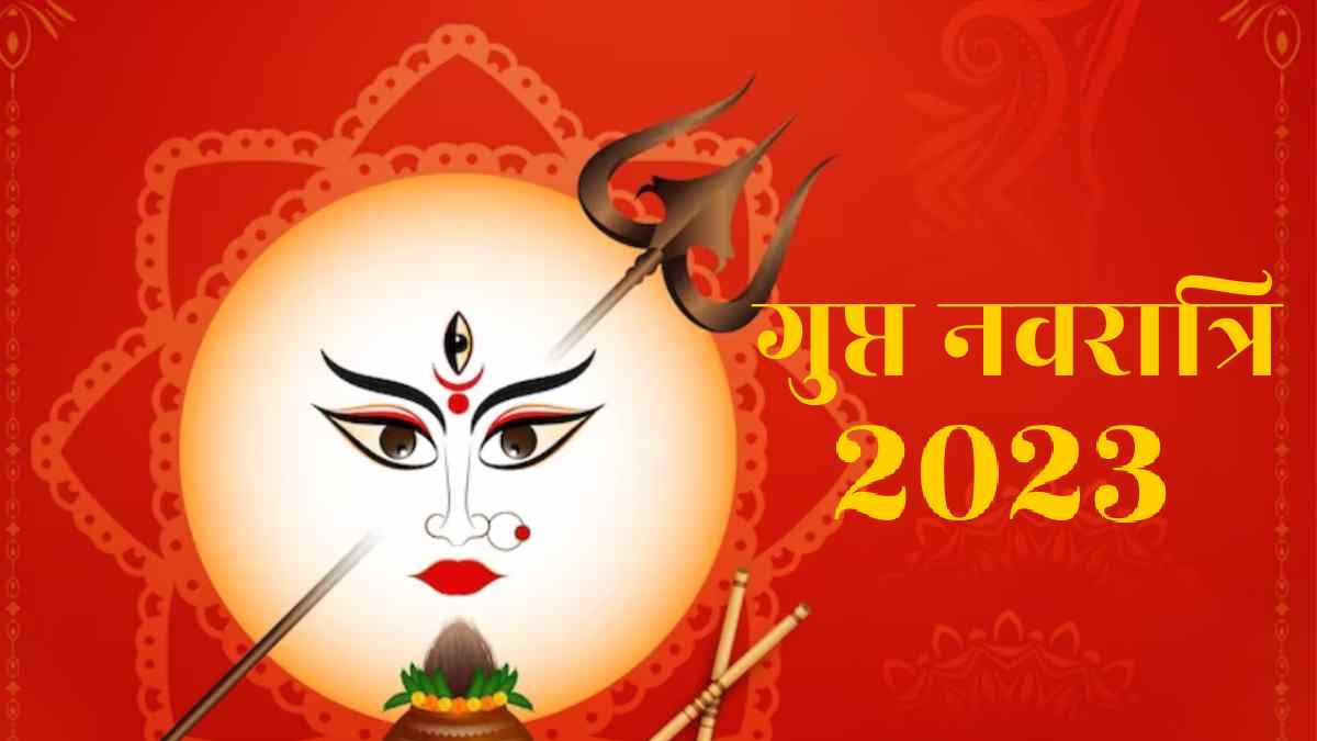 Gupt Navratri 2023 Date Time Subh Muhurat Ghatasthapana Muhurat And Importance In Hindi।Ashadha ...