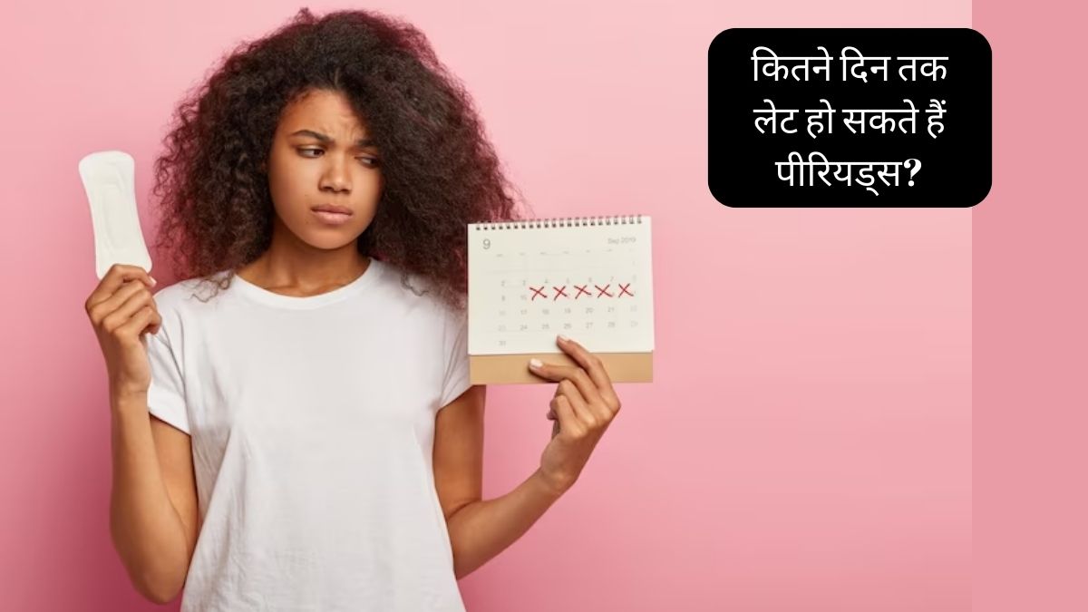 Late Periods Reason how long can periods be Delay Know 6 Reasons ...