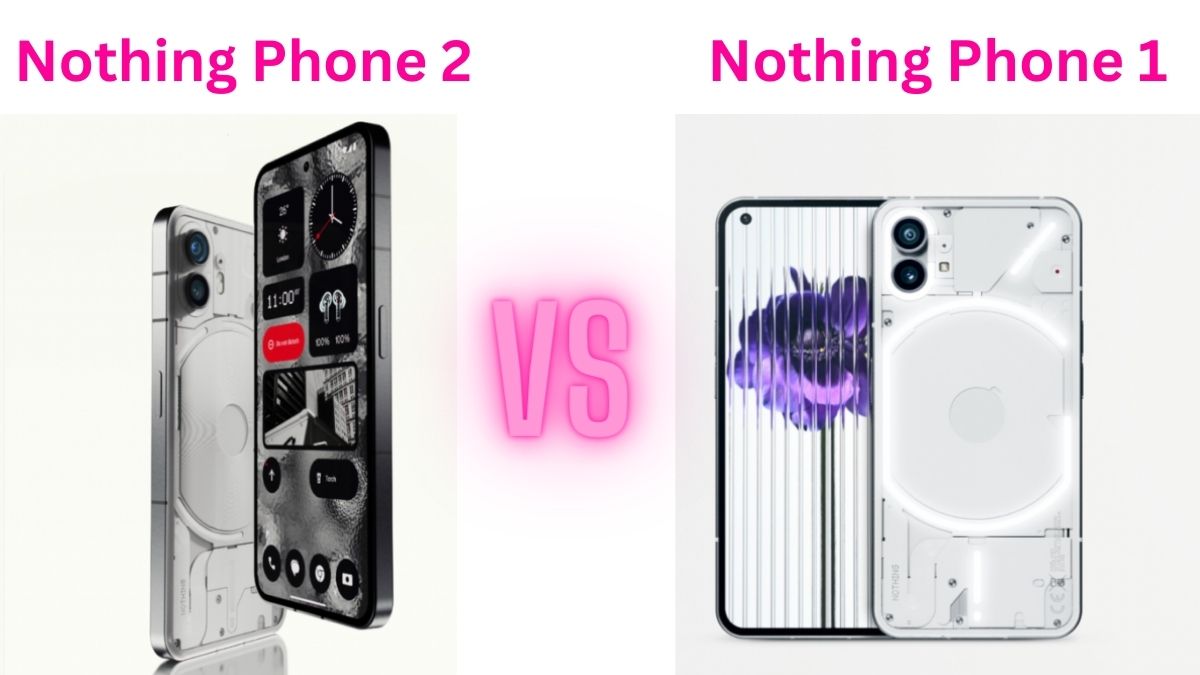 Nothing Phone 1 vs Nothing Phone 2:: Nothing Phone (1) vs Phone (2): नथिंग फोन (1) से कितना अलग ...