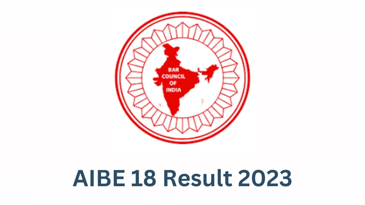 AIBE 18 Result 2023 Date and Time: BCI AIBE XVIII Result Direct Link At www ...