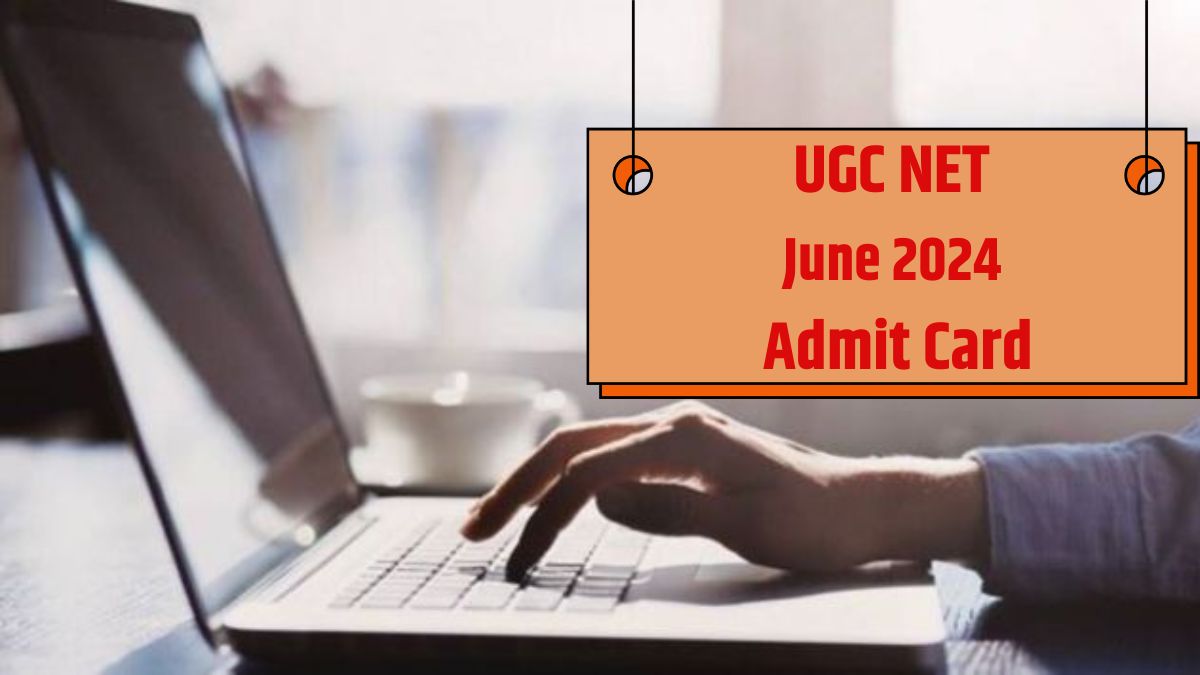 UGC NET Admit Card 2024 June: UGC NET June Admit Card To Be Released At ugcnet.nta.ac.in Know ...