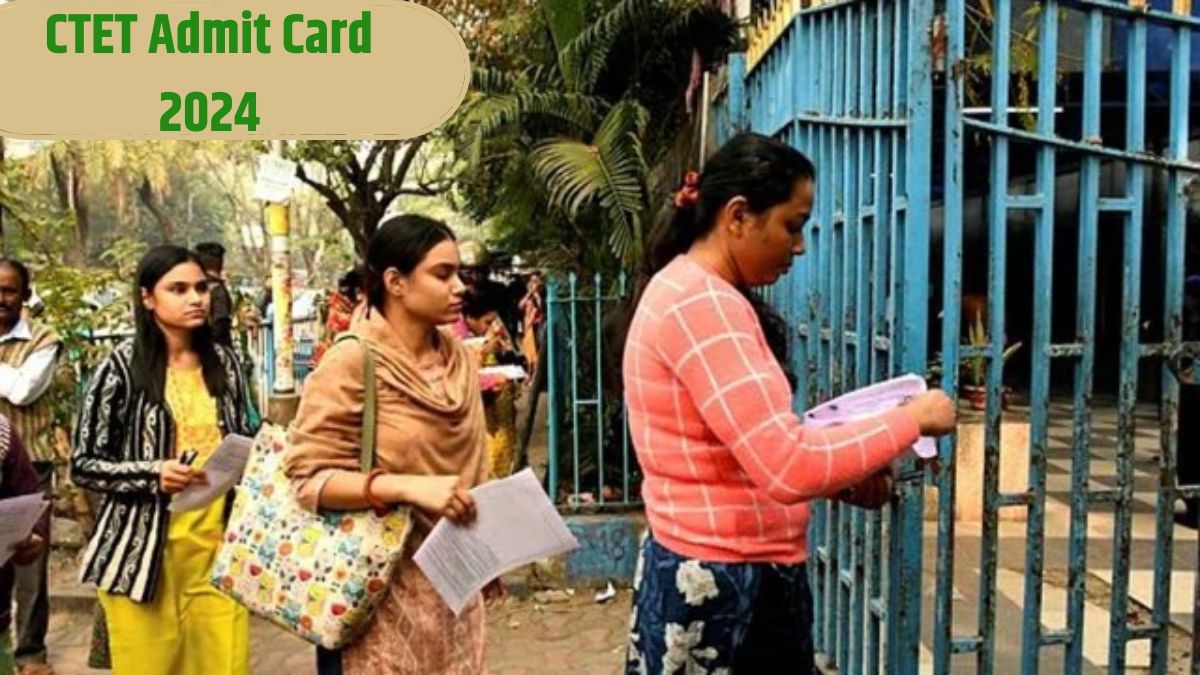 CTET Admit Card 2024 Release Date and Time: CTET July Exam Admit Card ...