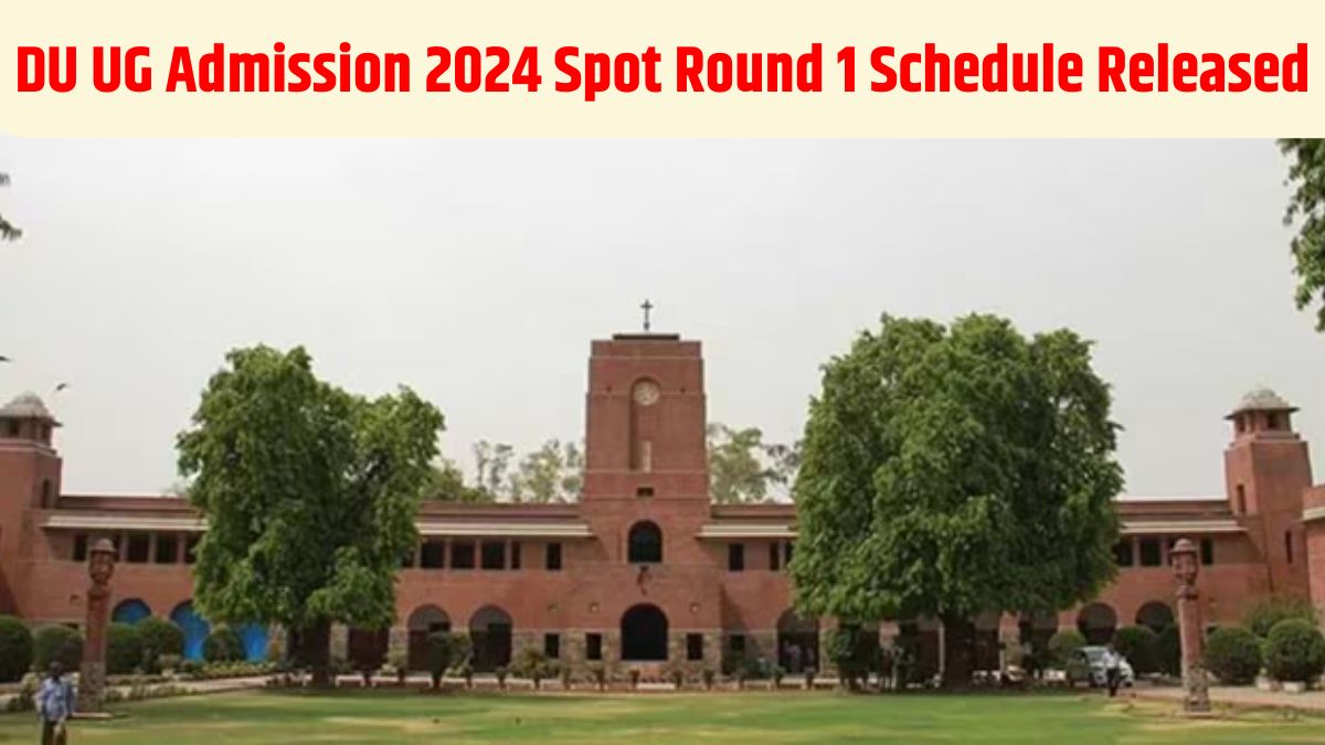 DU Admission 2024 Spot Round 1 Admission Schedule Released, Application ...