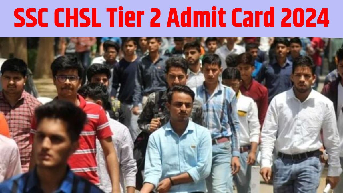 SSC CHSL Admit Card 2024 Release Date and Time: SSC CHSL Tier 2 Admit Card Kab Aayega Sarkari ...