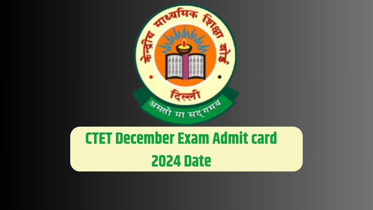 CTET Exam December 2024 Admit card when to released cbse tells about date | Jansatta