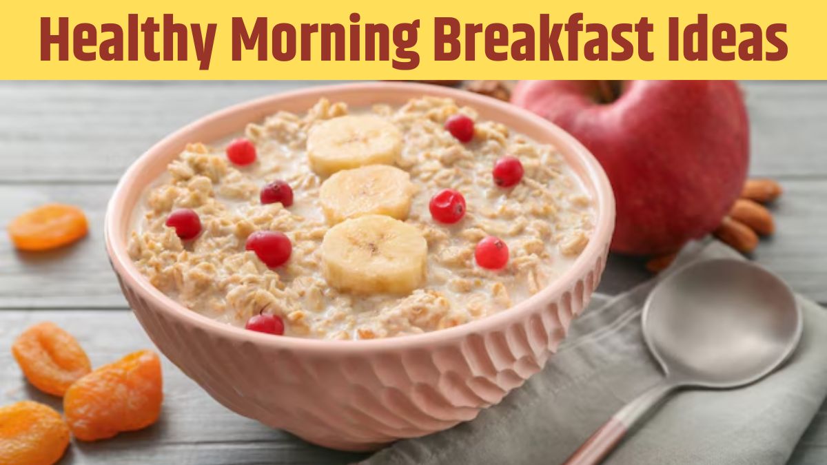 Healthy Morning Breakfast Ideas- सुबह के लिए हेल्दी ब्रेकफास्ट ऑप्शन ...